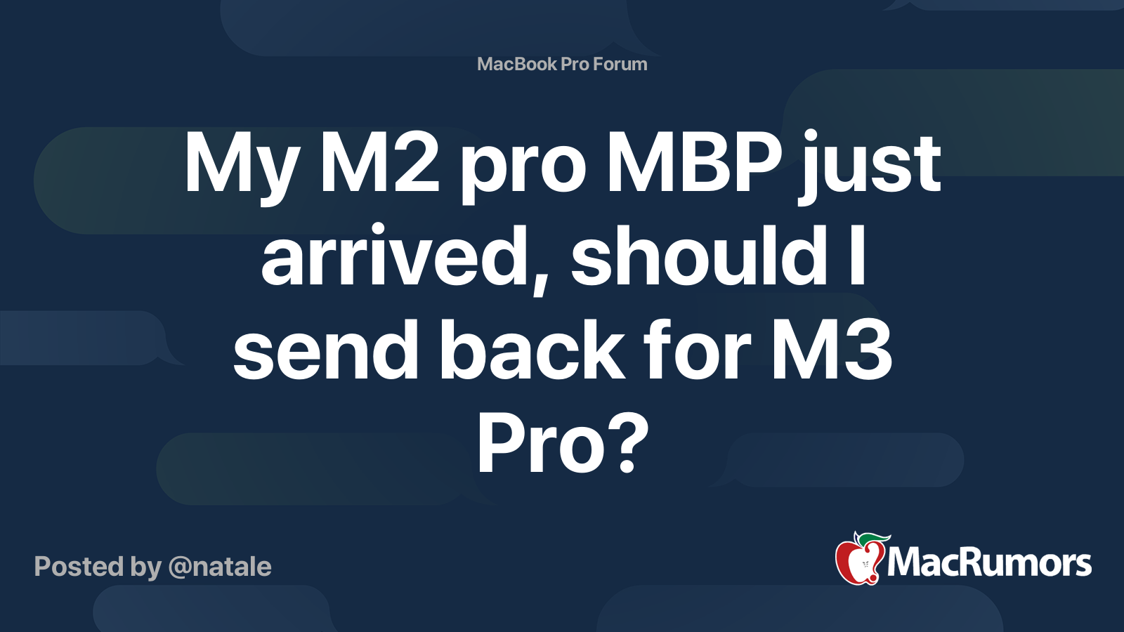 My M2 pro MBP just arrived, should I send back for M3 Pro? | MacRumors ...