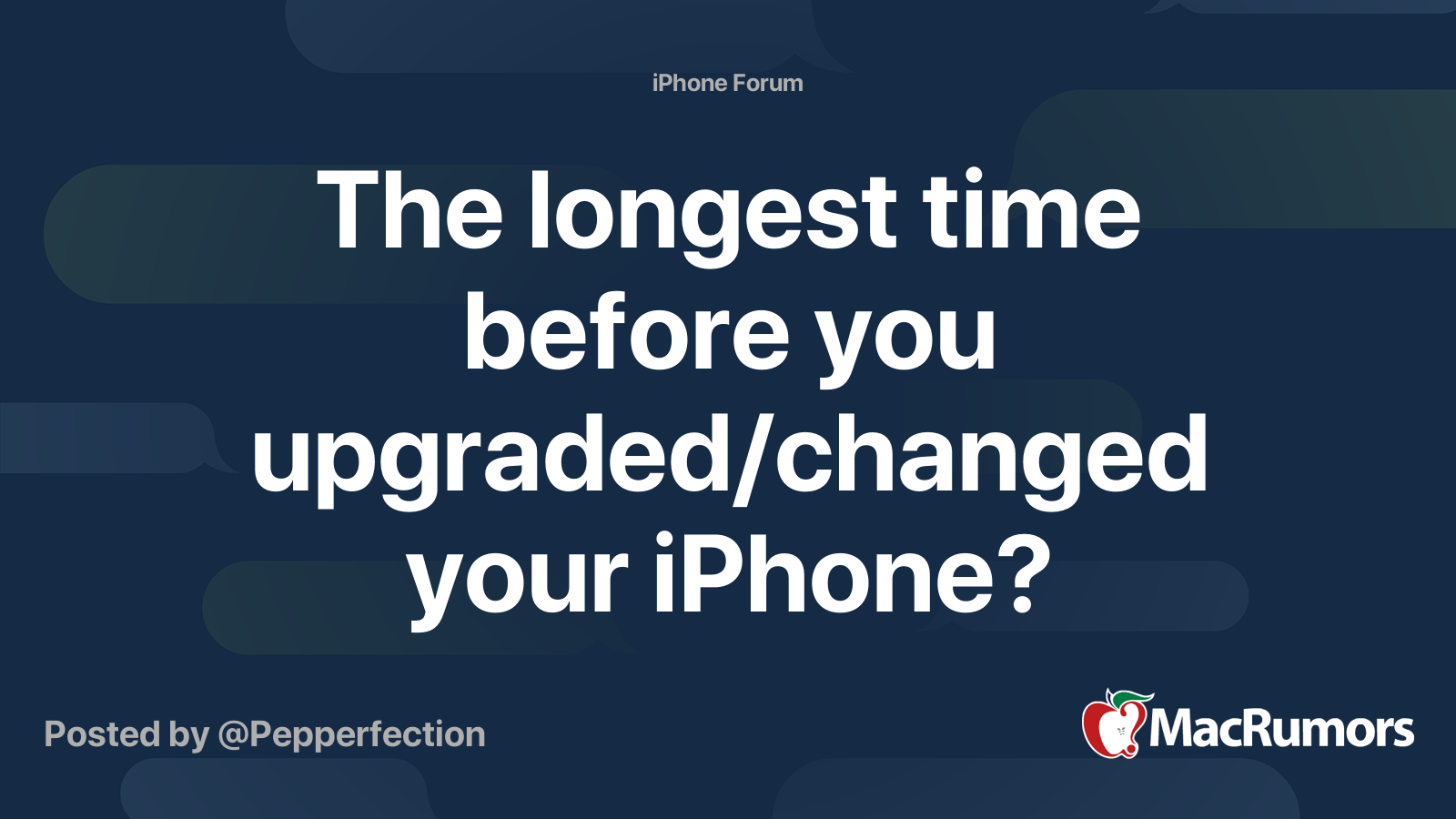 The longest time before you upgraded/changed your iPhone? | MacRumors ...