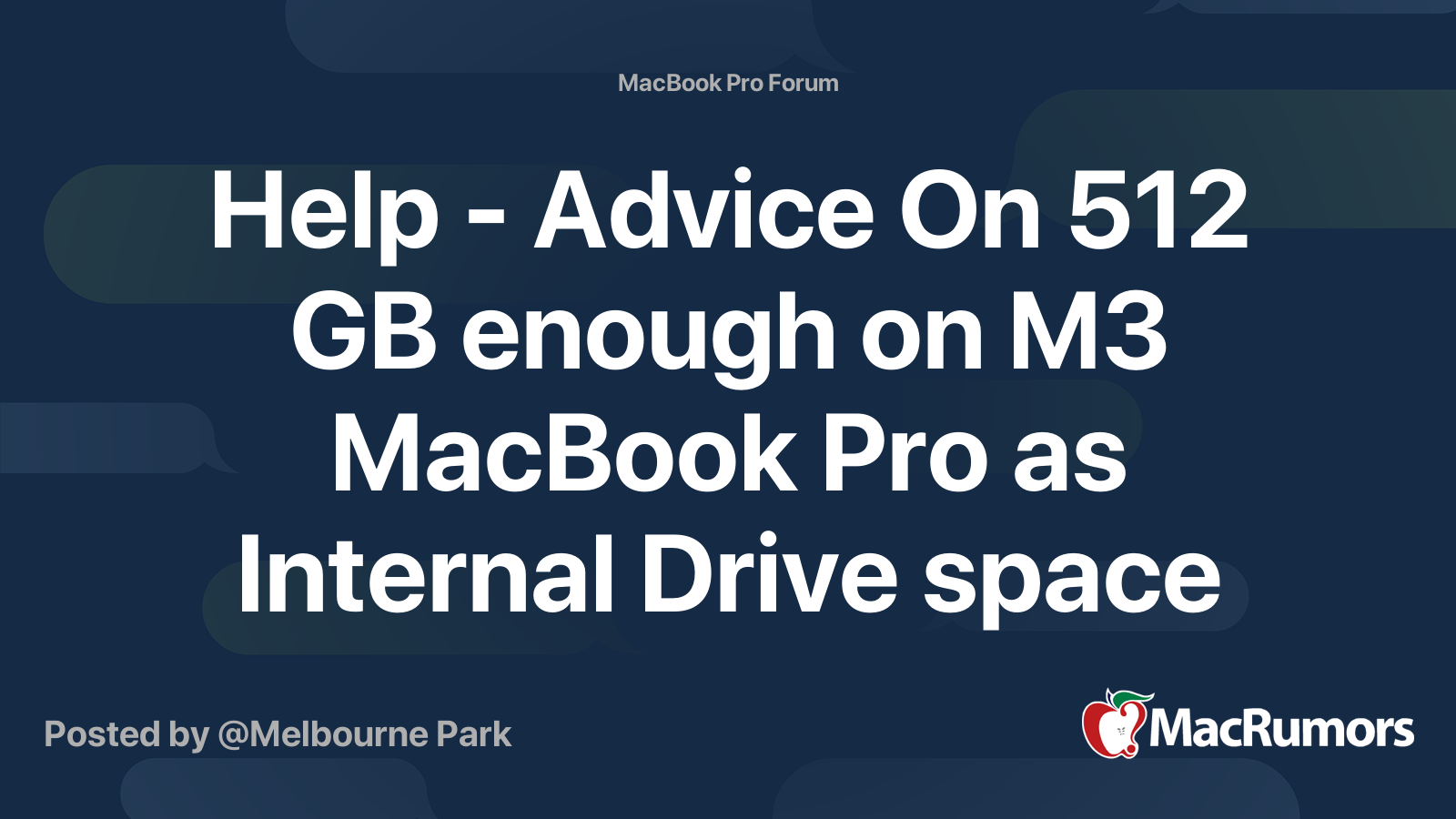 Help - Advice On 512 GB enough on M3 MacBook Pro as Internal Drive space costly | MacRumors Forums