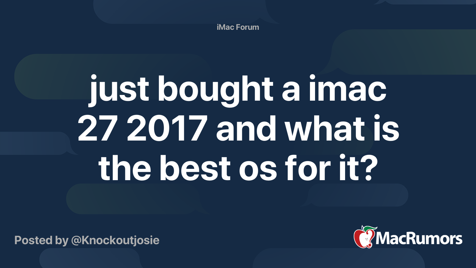 just bought a imac 27 2017 and what is the best os for it? | MacRumors Forums