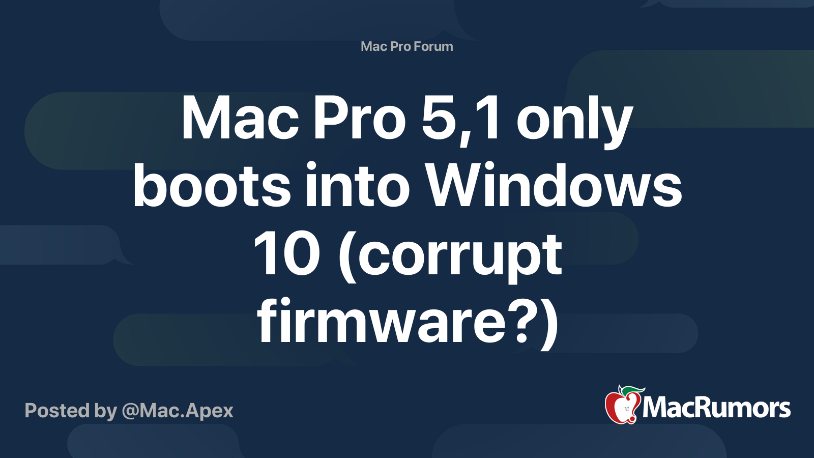 Mac Pro 5,1 only boots into Windows 10 (corrupt firmware?) | MacRumors Forums