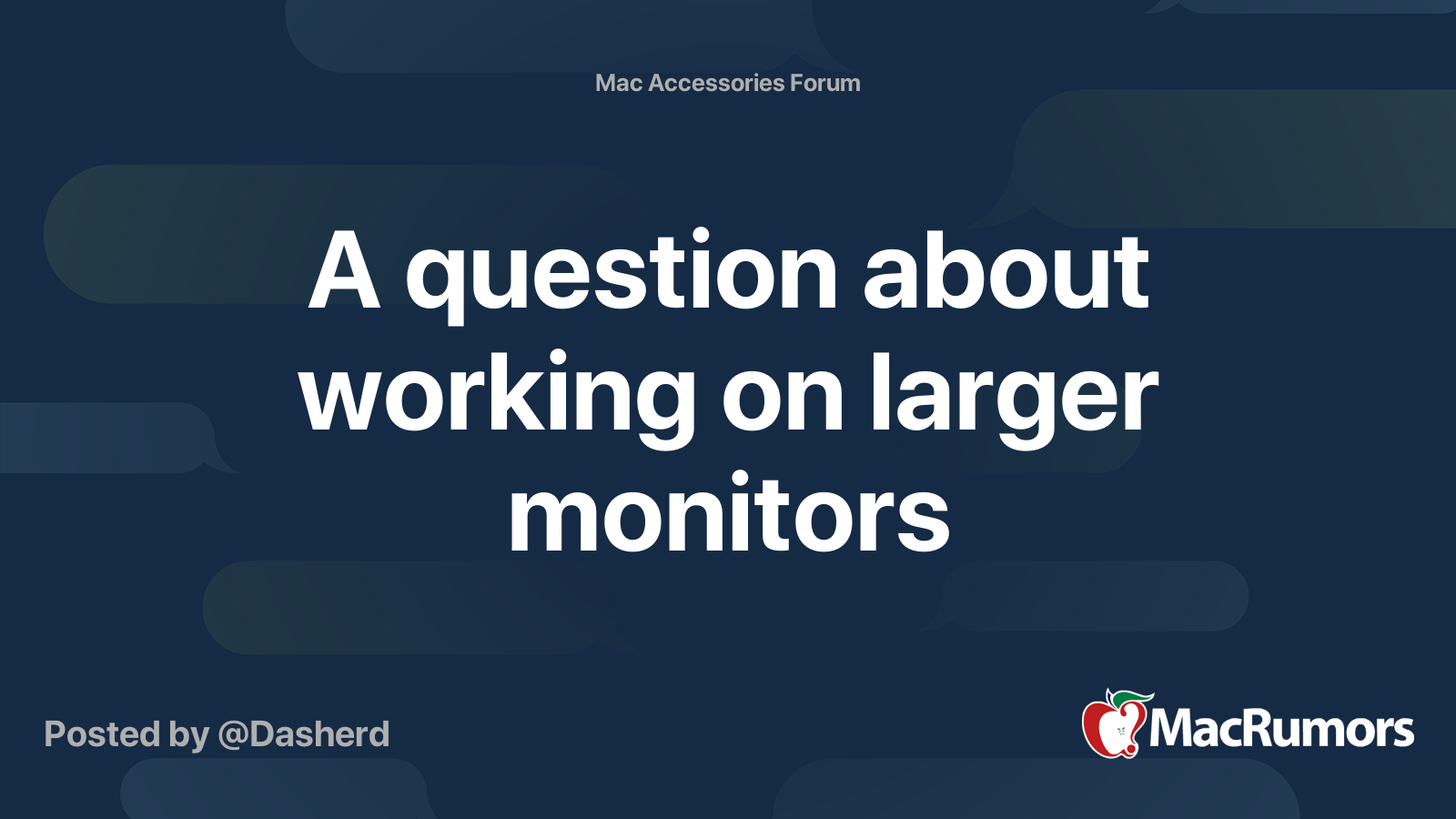 A question about working on larger monitors | MacRumors Forums