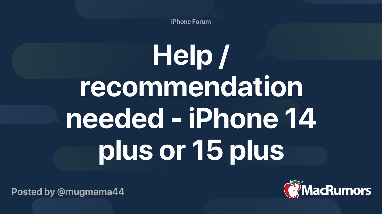 Help / recommendation needed - iPhone 14 plus or 15 plus | MacRumors Forums