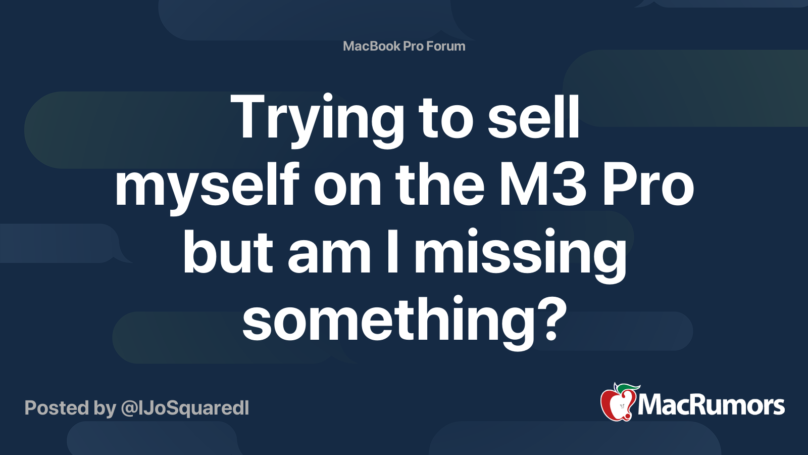 Trying to sell myself on the M3 Pro but am I missing something? | MacRumors Forums