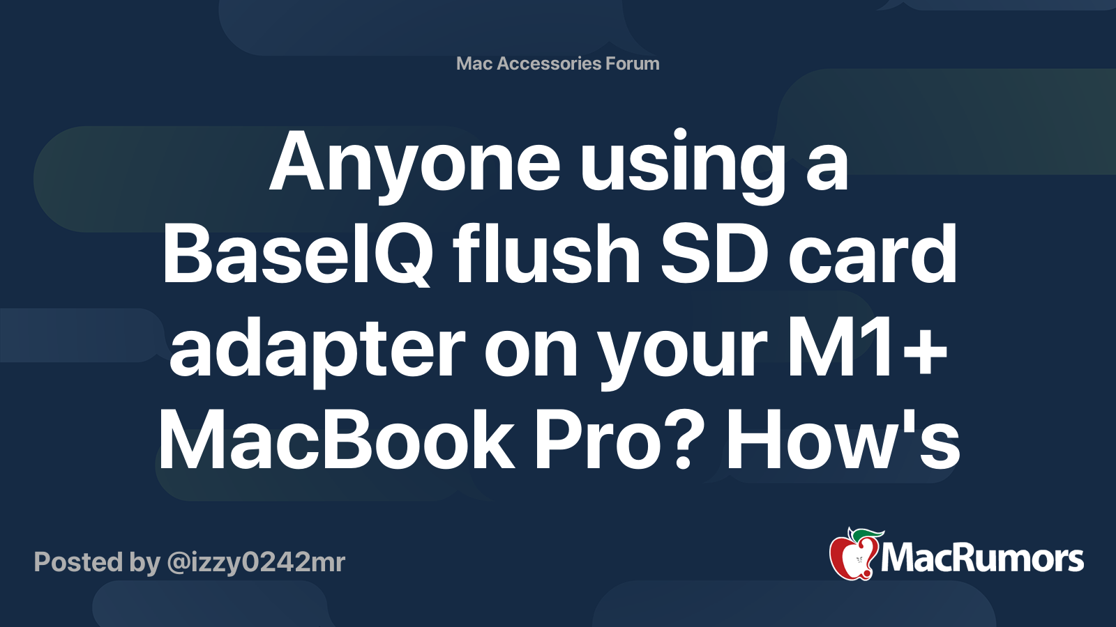 Anyone using a BaseIQ flush SD card adapter on your M1+ MacBook Pro ...