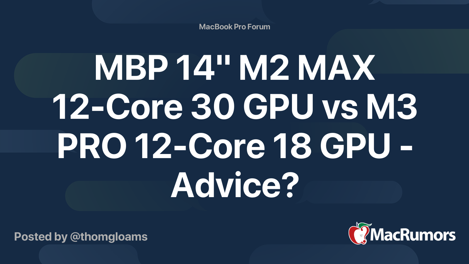 MBP 14" M2 MAX 12-Core 30 GPU vs M3 PRO 12-Core 18 GPU - Advice? | MacRumors Forums