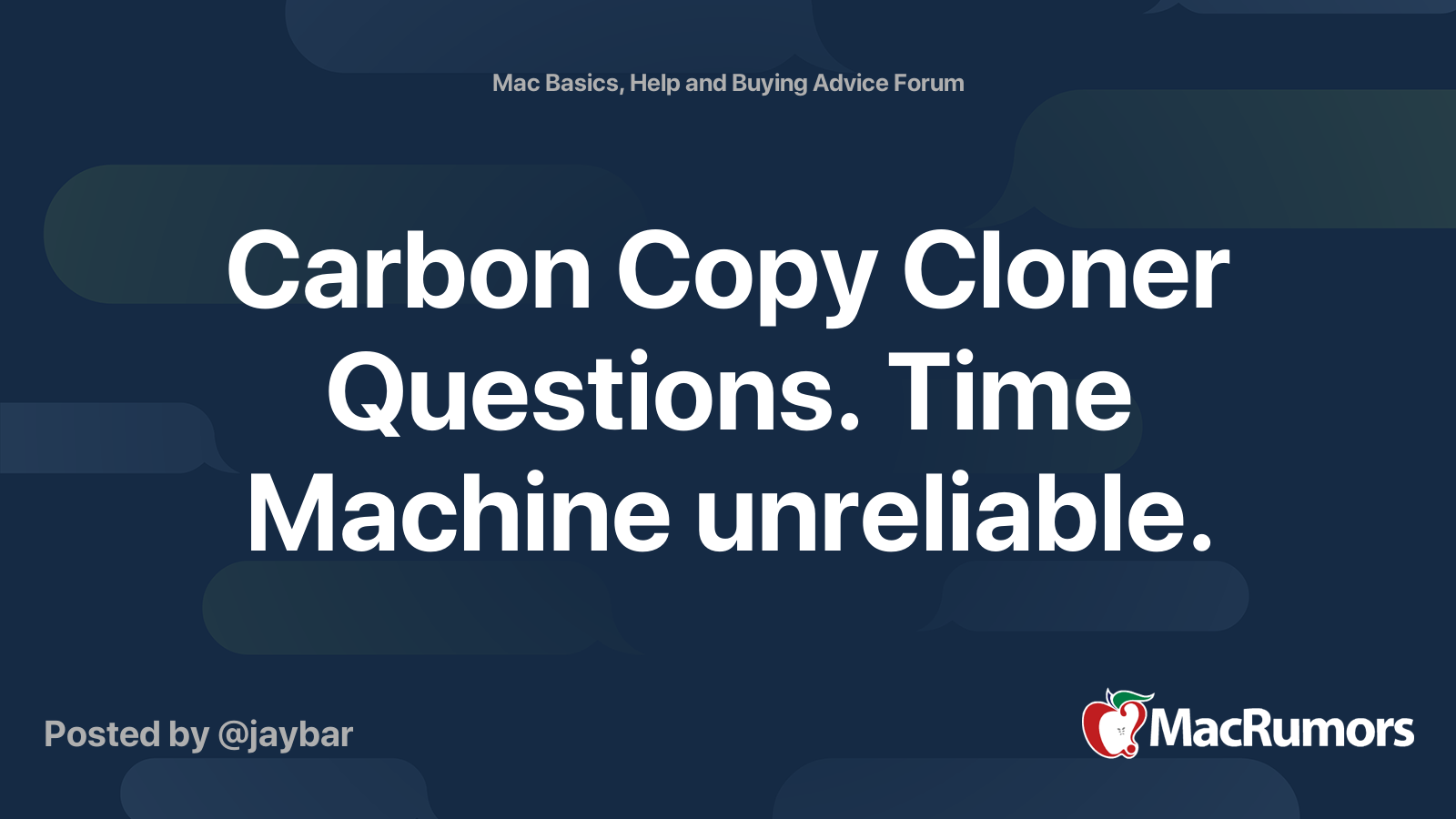 Carbon Copy Cloner Questions. Time Machine unreliable. | MacRumors Forums