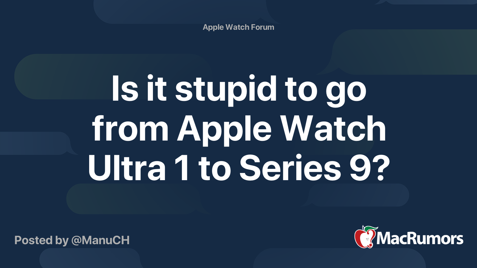 Is it stupid to go from Apple Watch Ultra 1 to Series 9? | MacRumors Forums