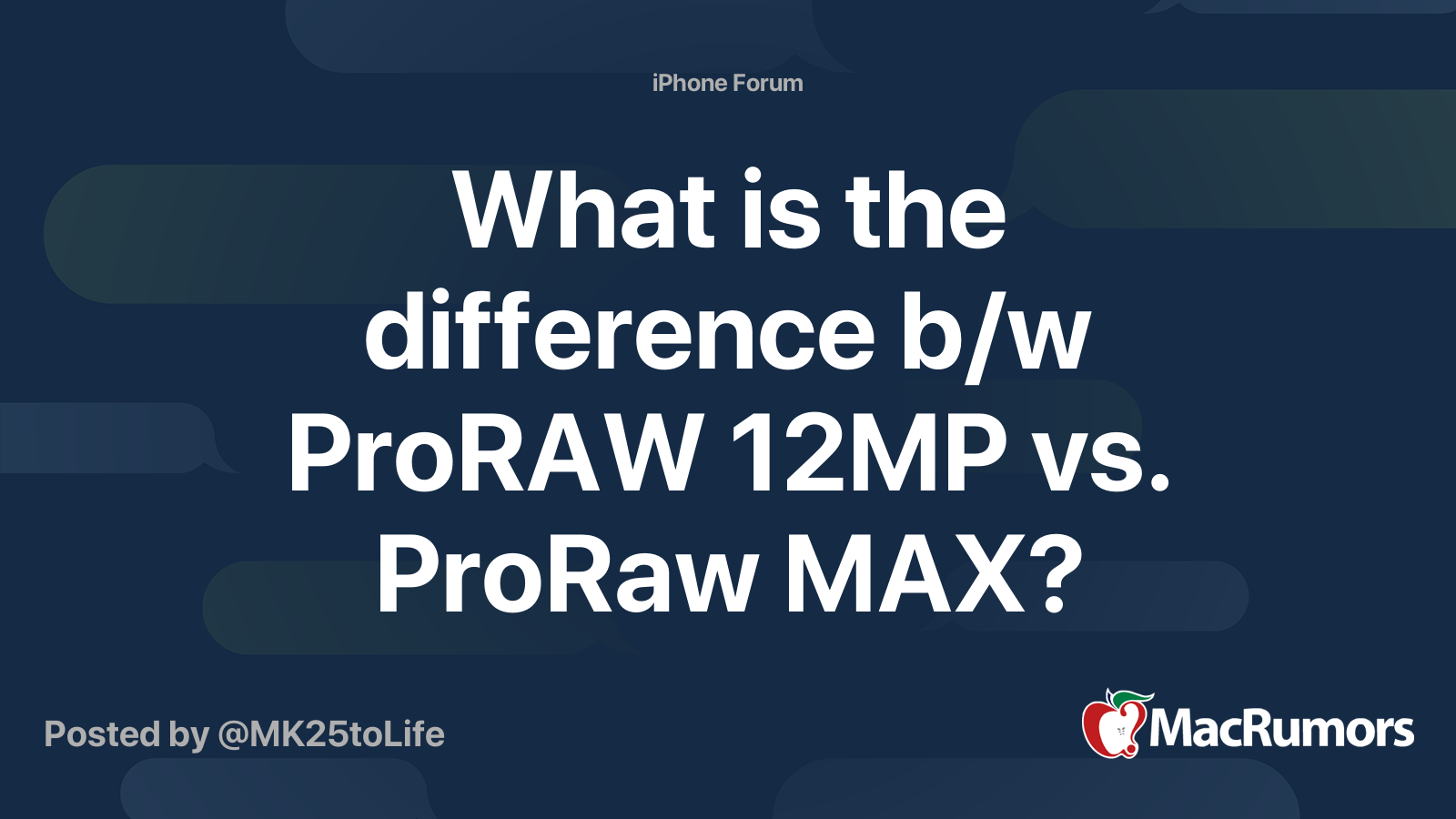 What is the difference b/w ProRAW 12MP vs. ProRaw MAX? | MacRumors Forums