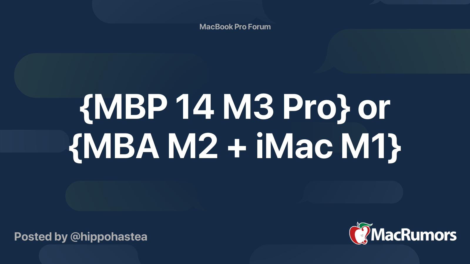 {MBP 14 M3 Pro} or {MBA M2 + iMac M1} | MacRumors Forums