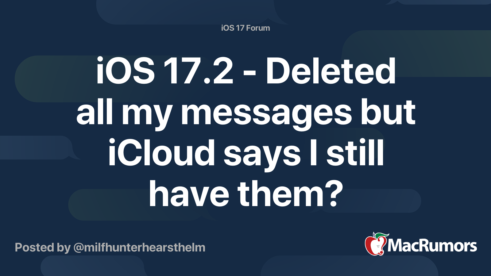 iOS 17.2 - Deleted all my messages but iCloud says I still have them? | MacRumors Forums