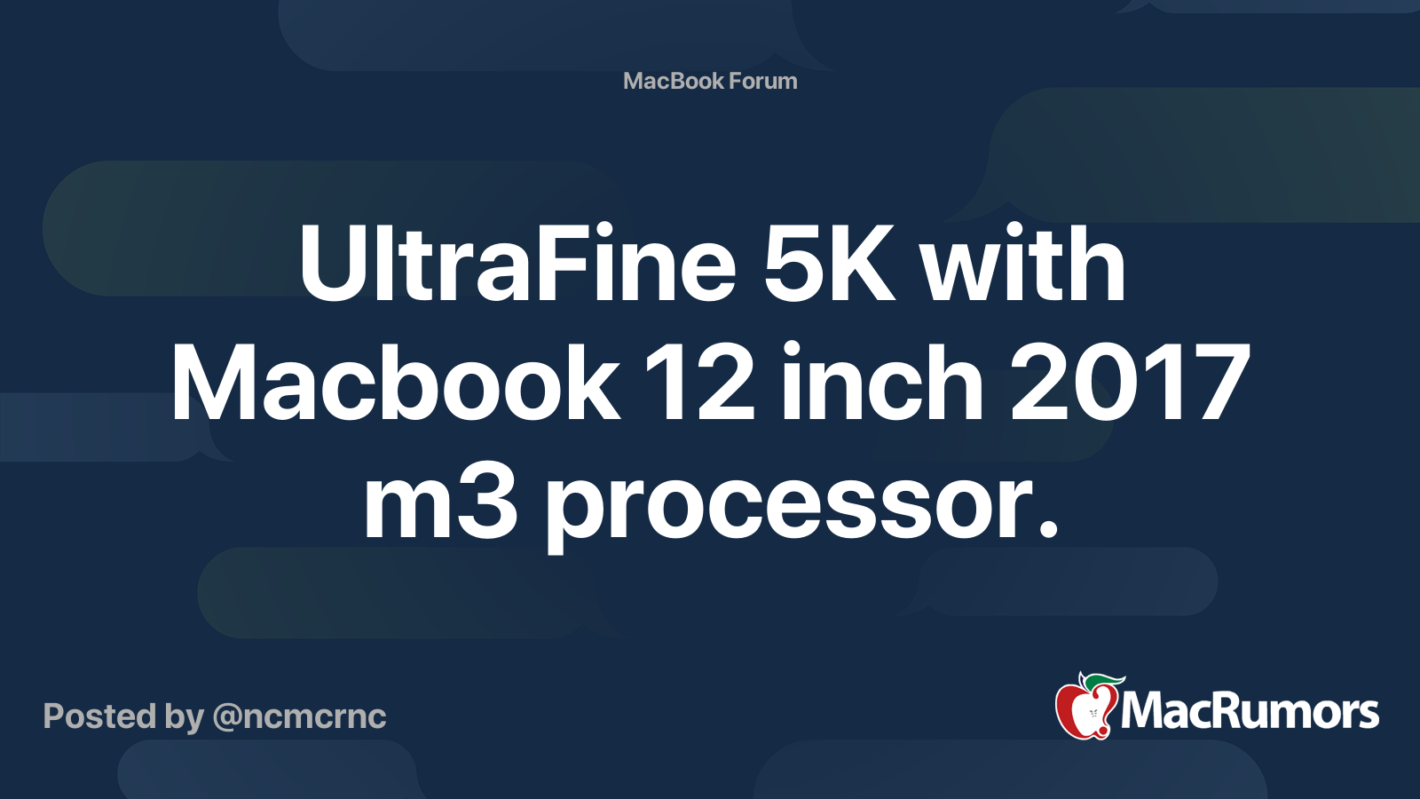 UltraFine 5K with Macbook 12 inch 2017 m3 processor. | MacRumors Forums