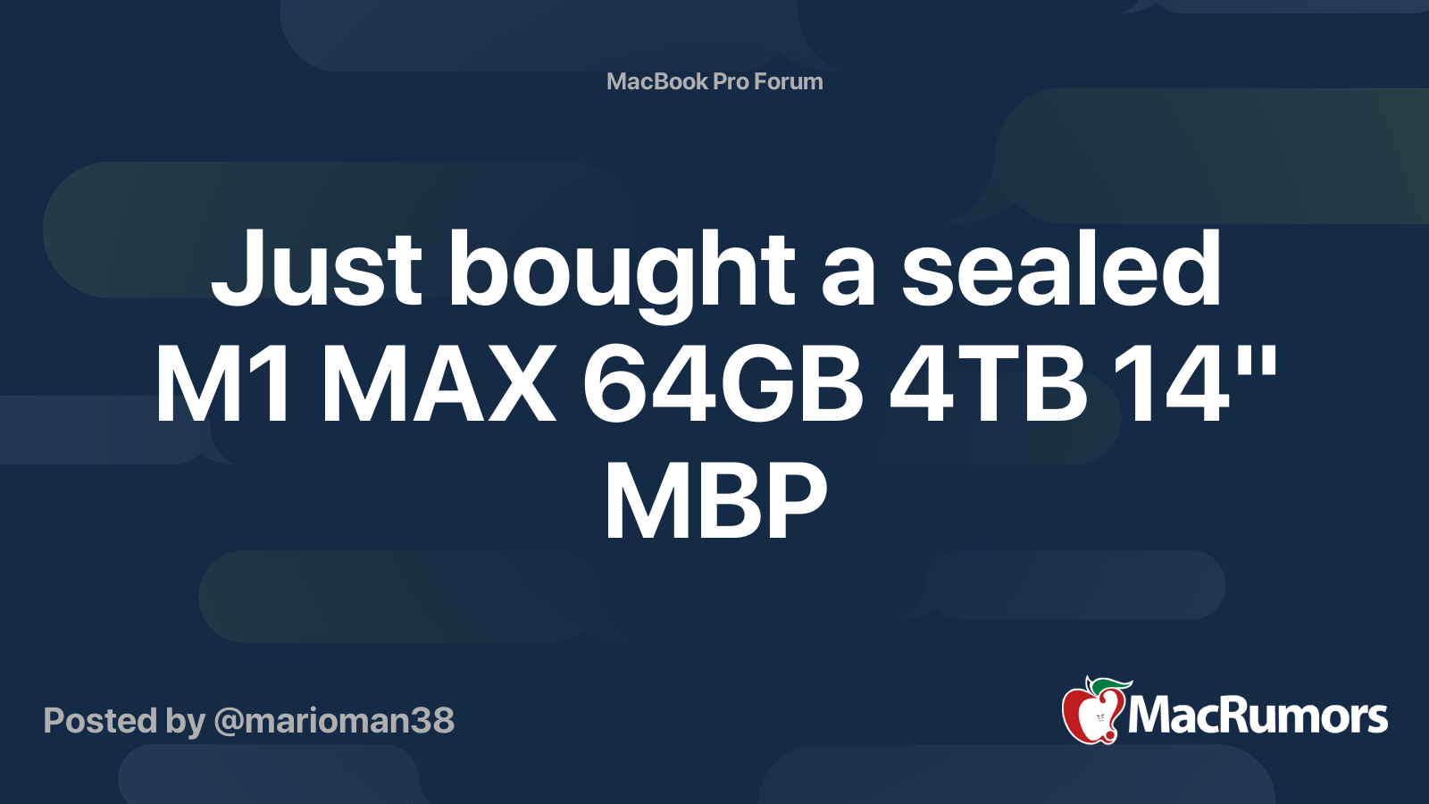 Just bought a sealed M1 MAX 64GB 4TB 14" MBP | MacRumors Forums