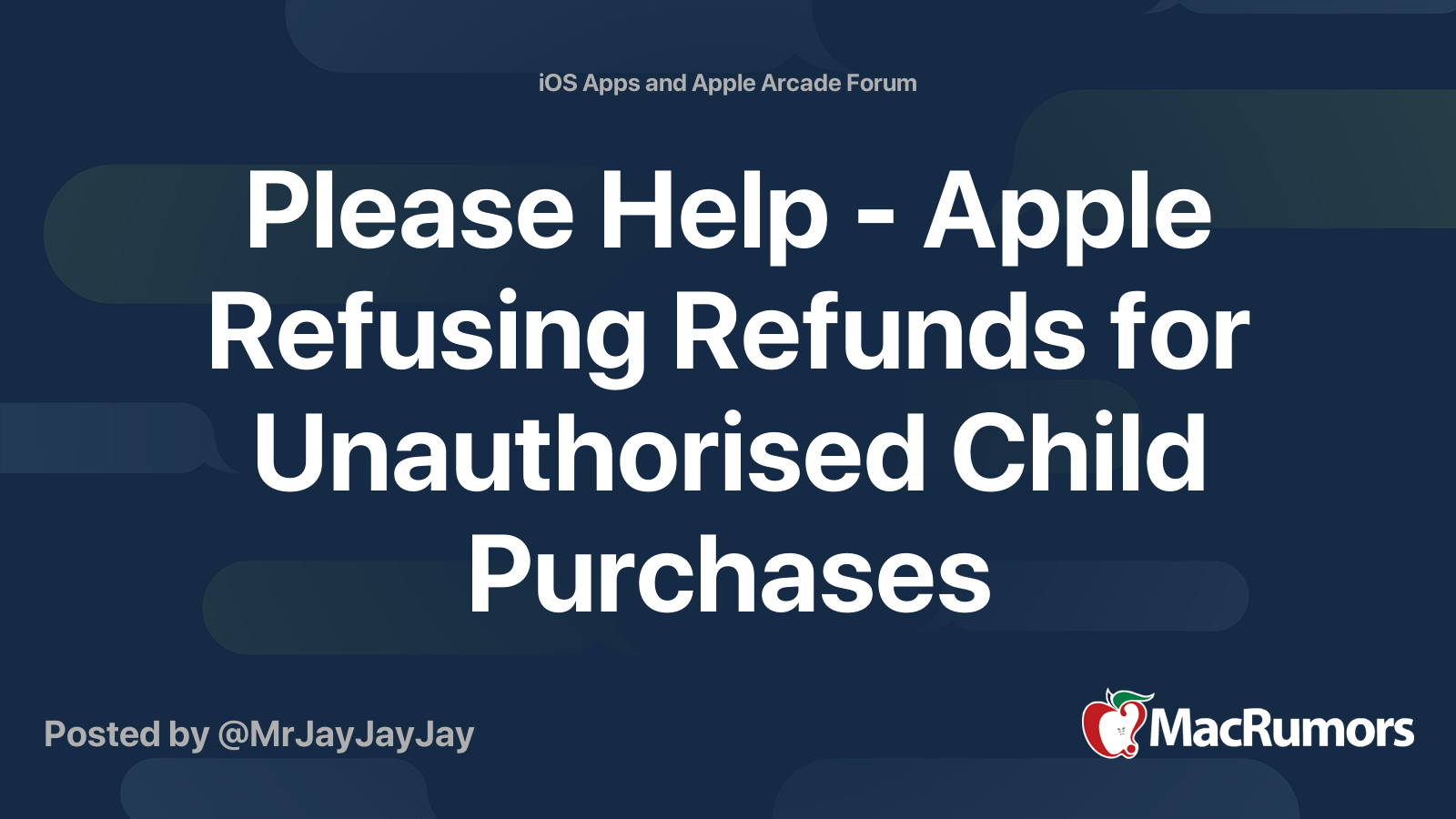 Please Help - Apple Refusing Refunds for Unauthorised Child Purchases | MacRumors Forums