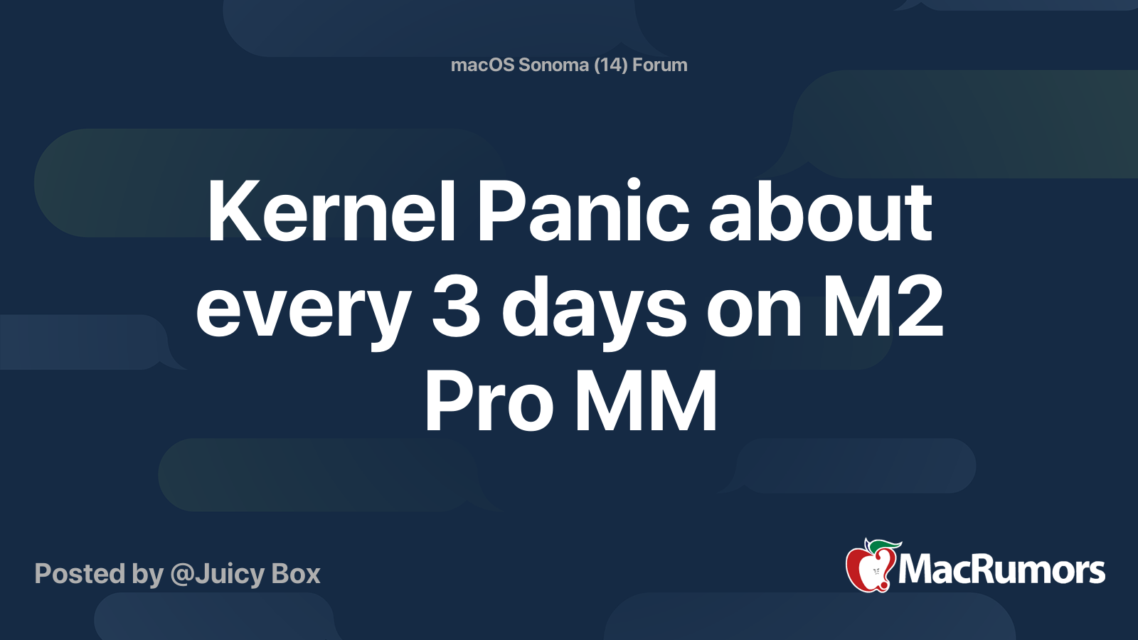 Kernel Panic about every 3 days on M2 Pro MM | MacRumors Forums