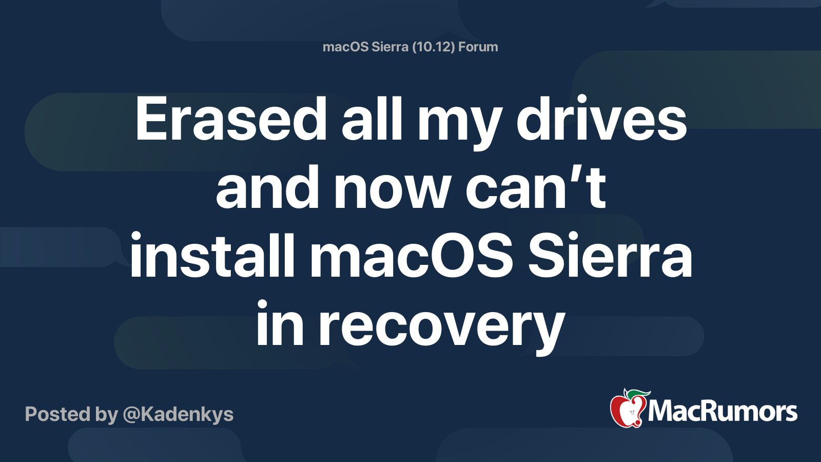 Erased all my drives and now can’t install macOS Sierra in recovery | MacRumors Forums