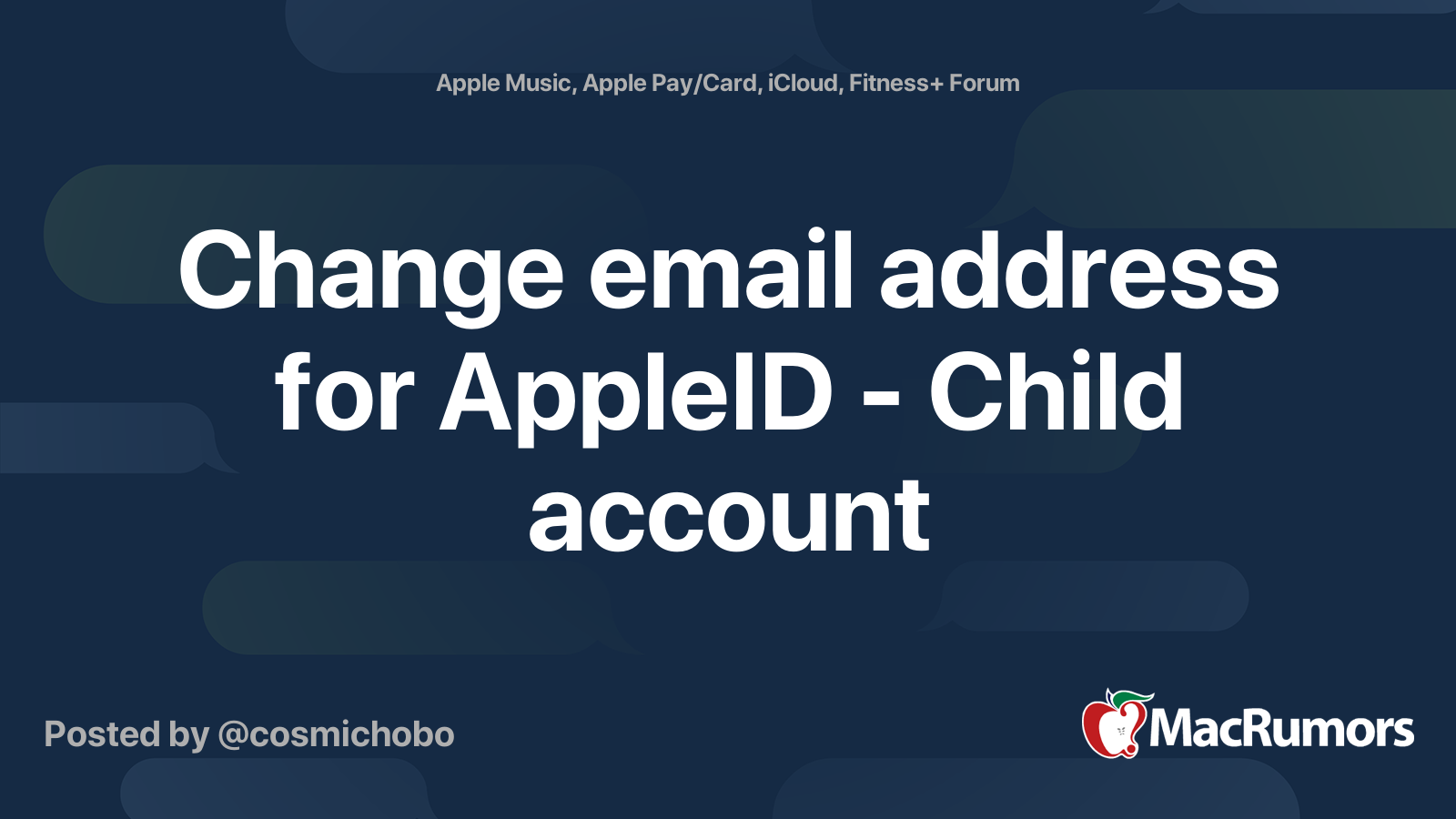 Change email address for AppleID - Child account | MacRumors Forums