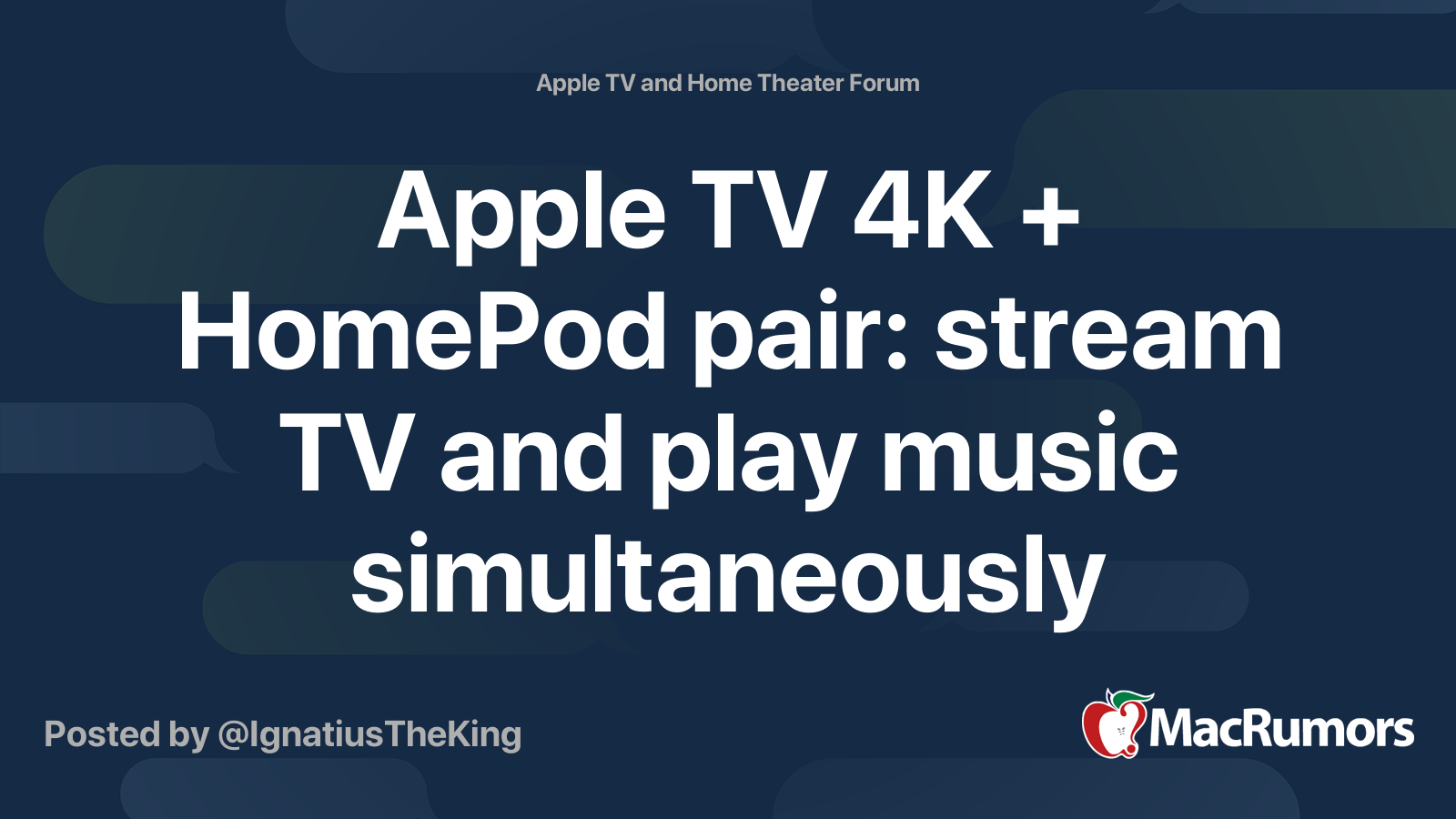Apple TV 4K + HomePod pair: stream TV and play music simultaneously | MacRumors Forums