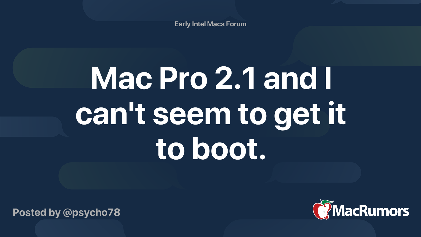Mac Pro 2.1 and I can't seem to get it to boot. | MacRumors Forums