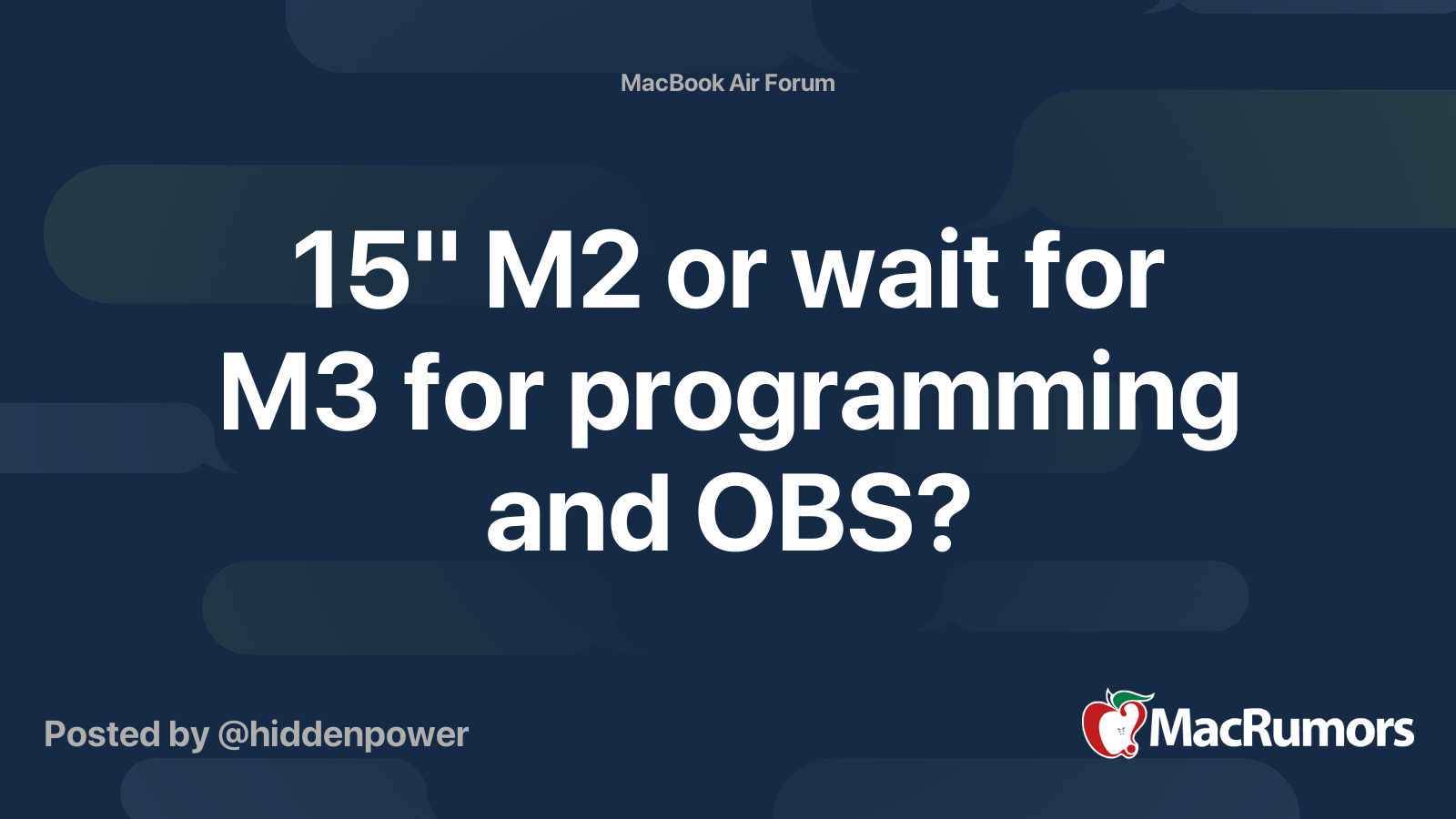 15" M2 or wait for M3 for programming and OBS? | MacRumors Forums