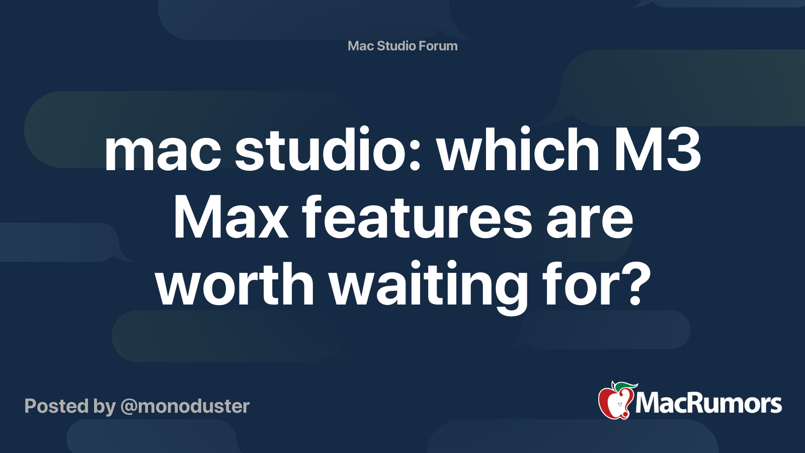 mac studio: which M3 Max features are worth waiting for? | MacRumors Forums