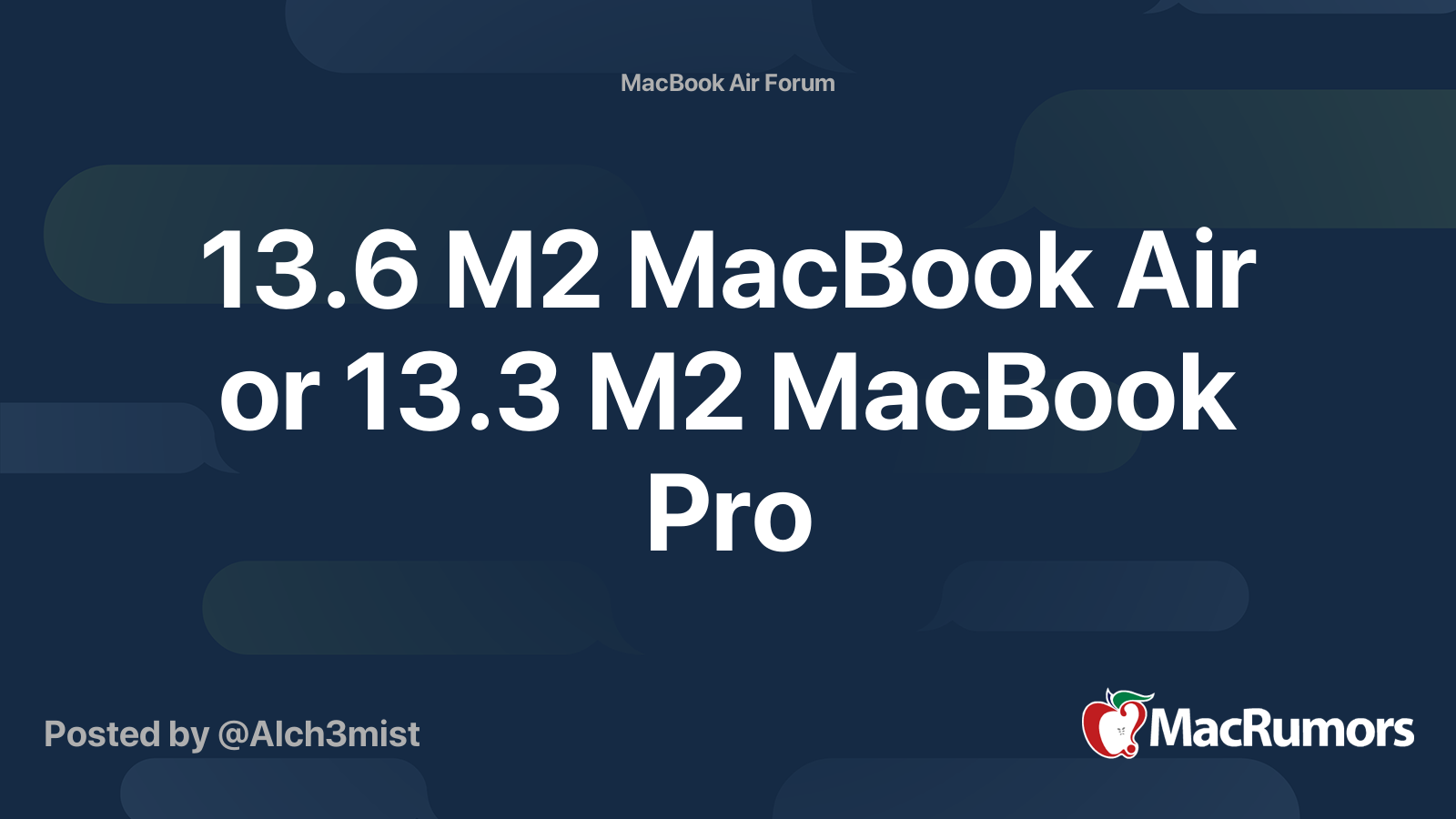 13.6 M2 MacBook Air or 13.3 M2 MacBook Pro | MacRumors Forums