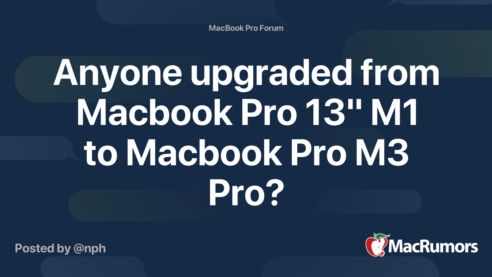 Anyone Upgraded From Macbook Pro 13 M1 To Macbook Pro M3 Pro