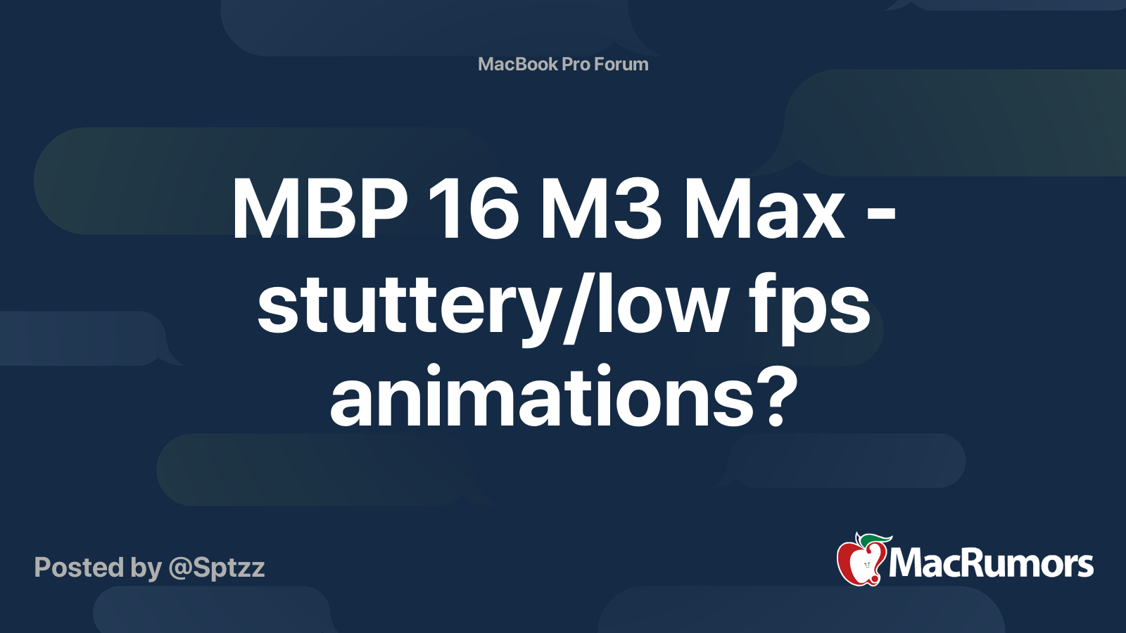 MBP 16 M3 Max - stuttery/low fps animations? | MacRumors Forums
