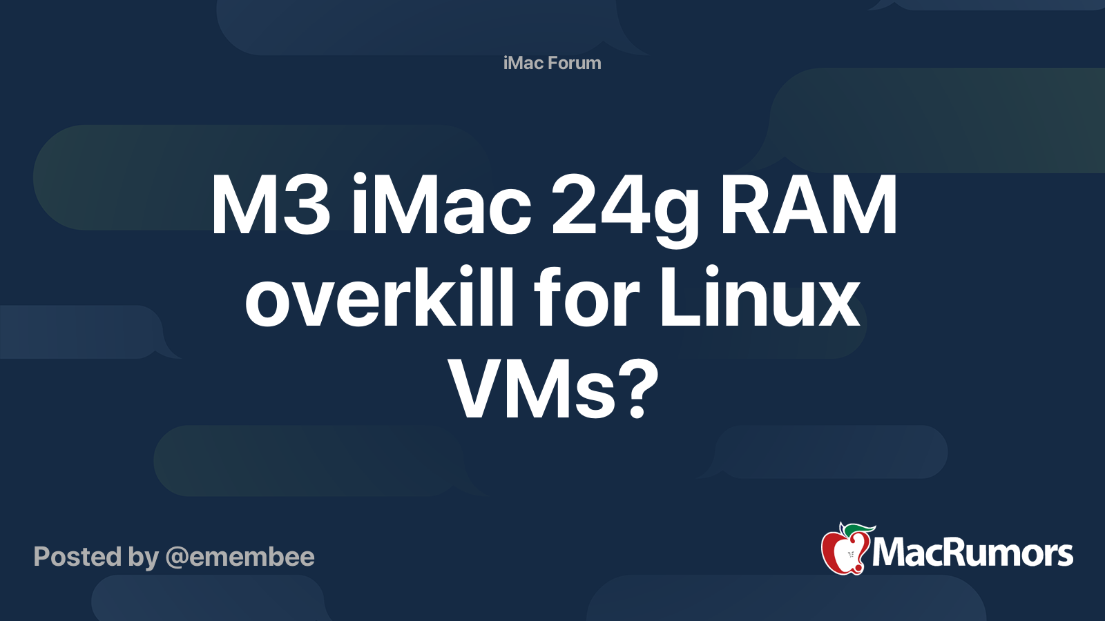 M3 iMac 24g RAM overkill for Linux VMs? | MacRumors Forums