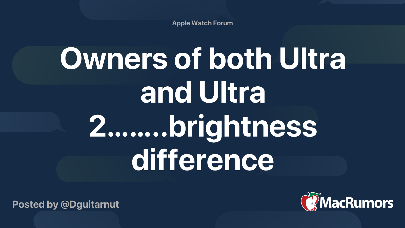 Owners of both Ultra and Ultra 2……..brightness difference | MacRumors Forums