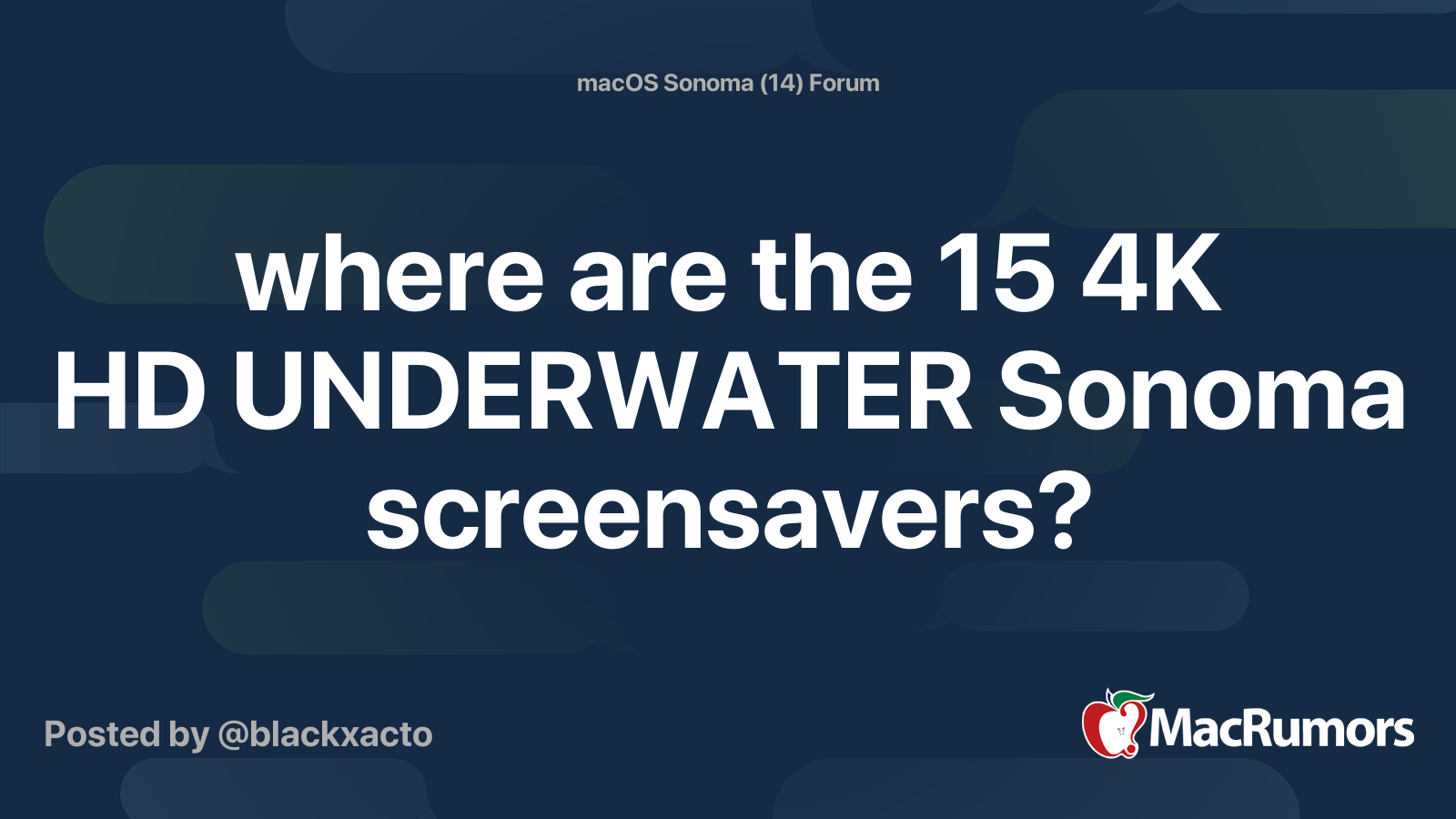 where are the 15 4K HD UNDERWATER Sonoma screensavers? | MacRumors Forums