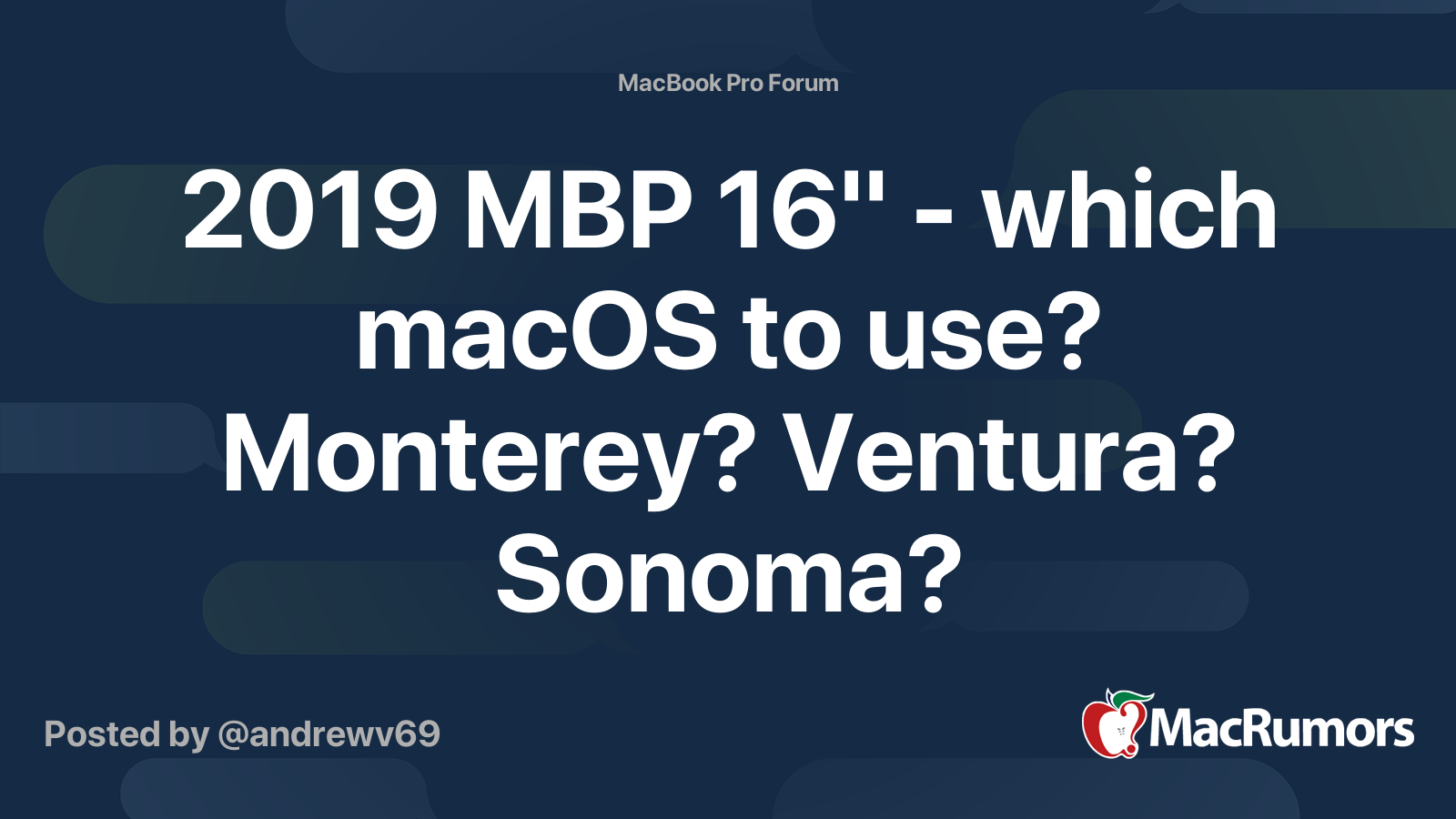 2019 MBP 16" - which macOS to use? Monterey? Ventura? Sonoma? | MacRumors Forums
