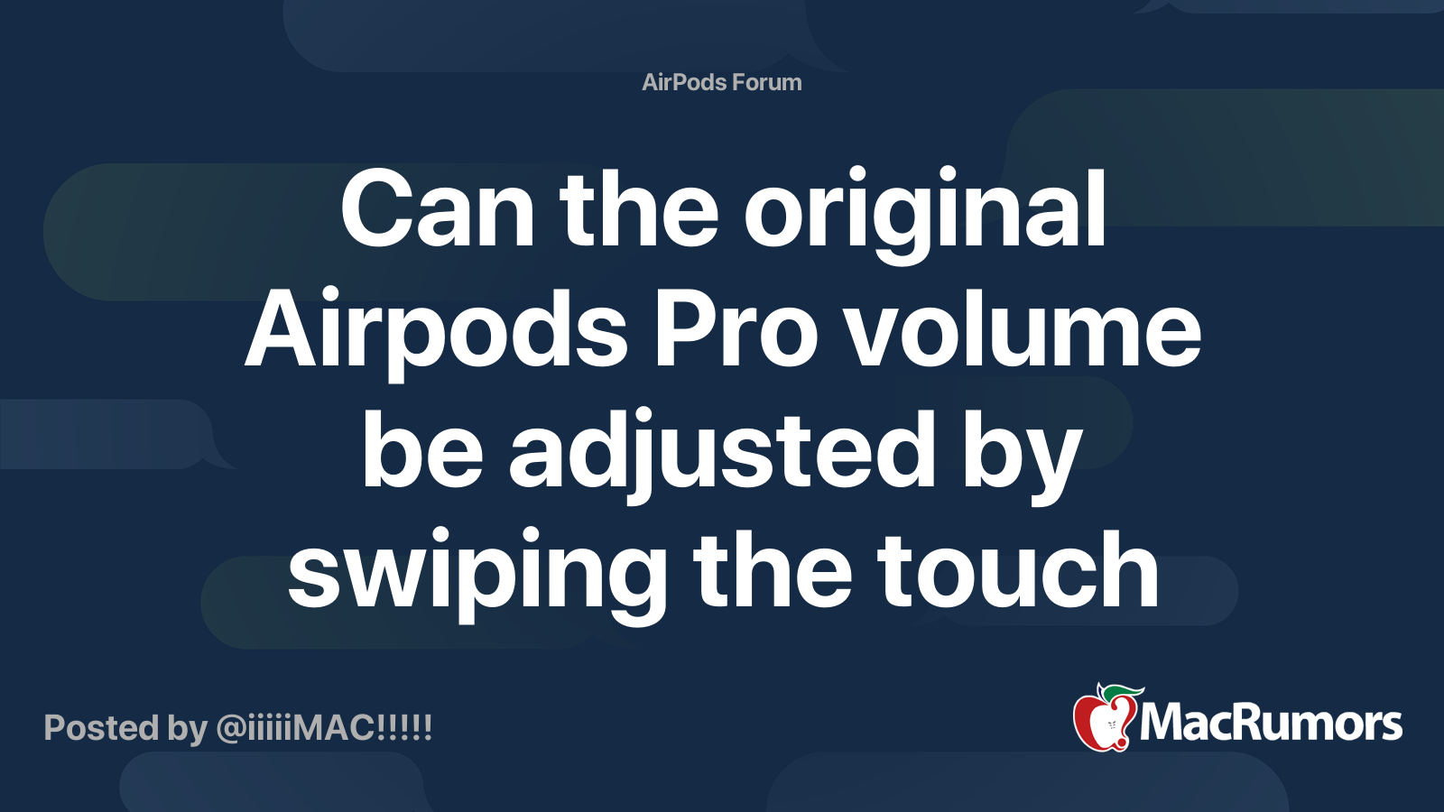 Can the original Airpods Pro volume be adjusted by swiping the touch control on them ...