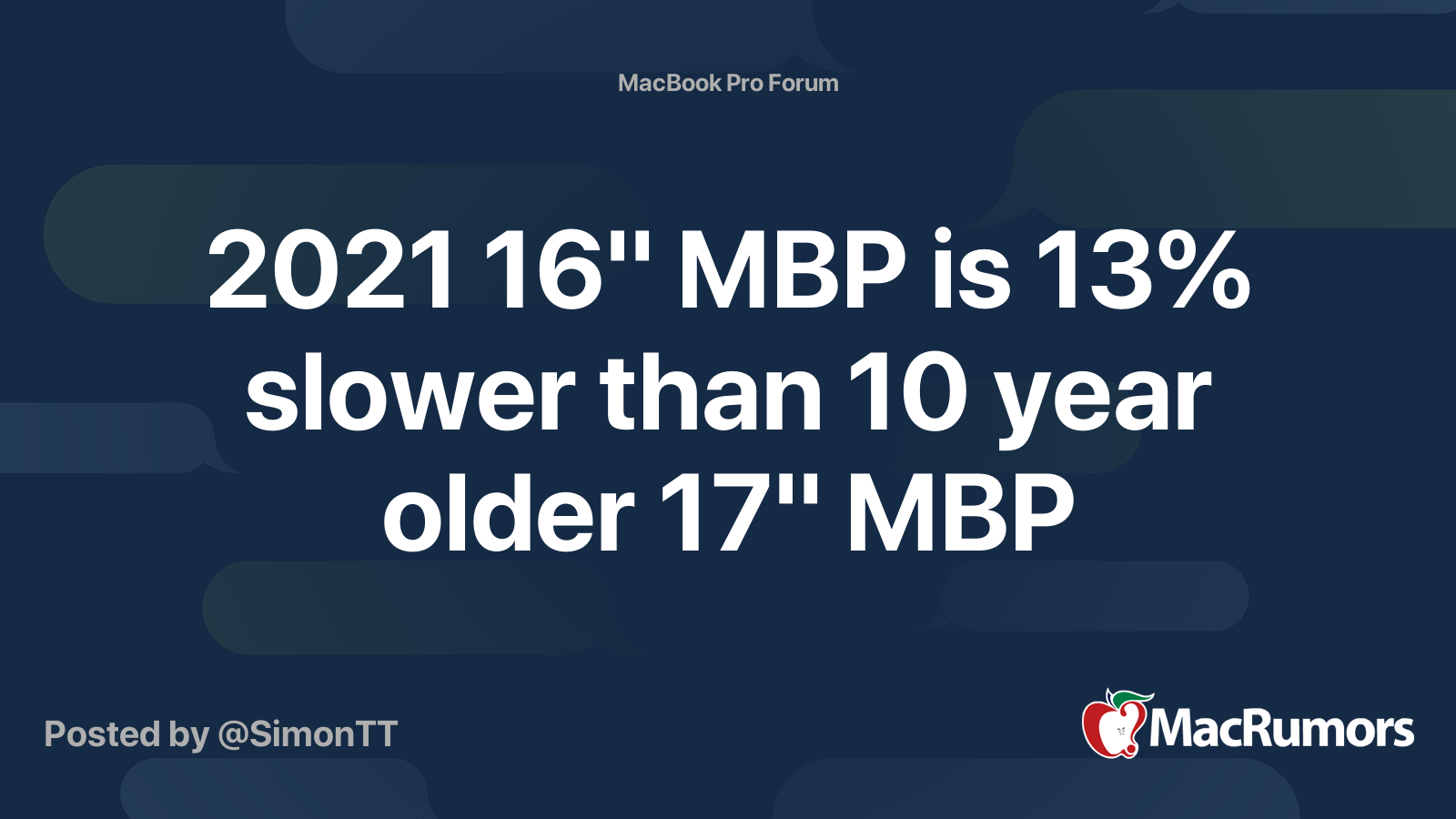 2021 16" MBP is 13% slower than 10 year older 17" MBP | MacRumors Forums