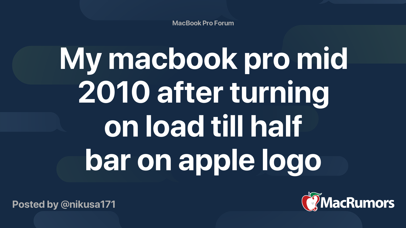 My macbook pro mid 2010 after turning on load till half bar on apple logo then shut down ...