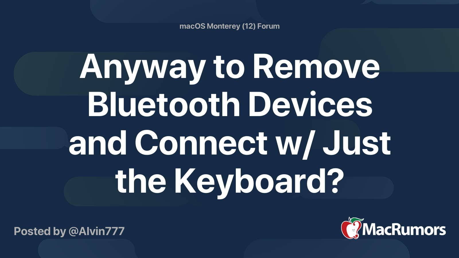 Anyway to Remove Bluetooth Devices and Connect w/ Just the Keyboard? | MacRumors Forums