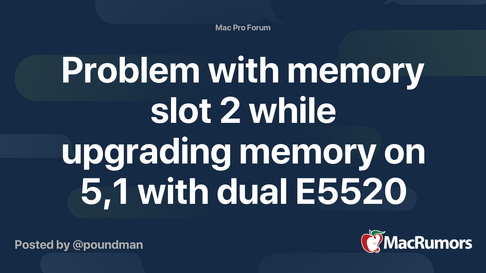 Problem with memory slot 2 while upgrading memory on 5,1 with dual E5520 CPUs | MacRumors Forums