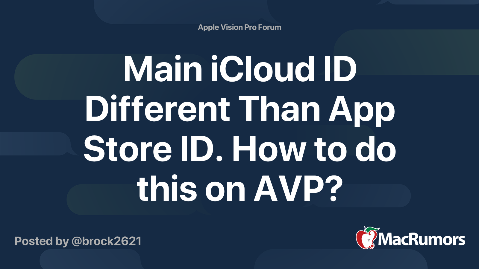 Main iCloud ID Different Than App Store ID. How to do this on AVP? | MacRumors Forums