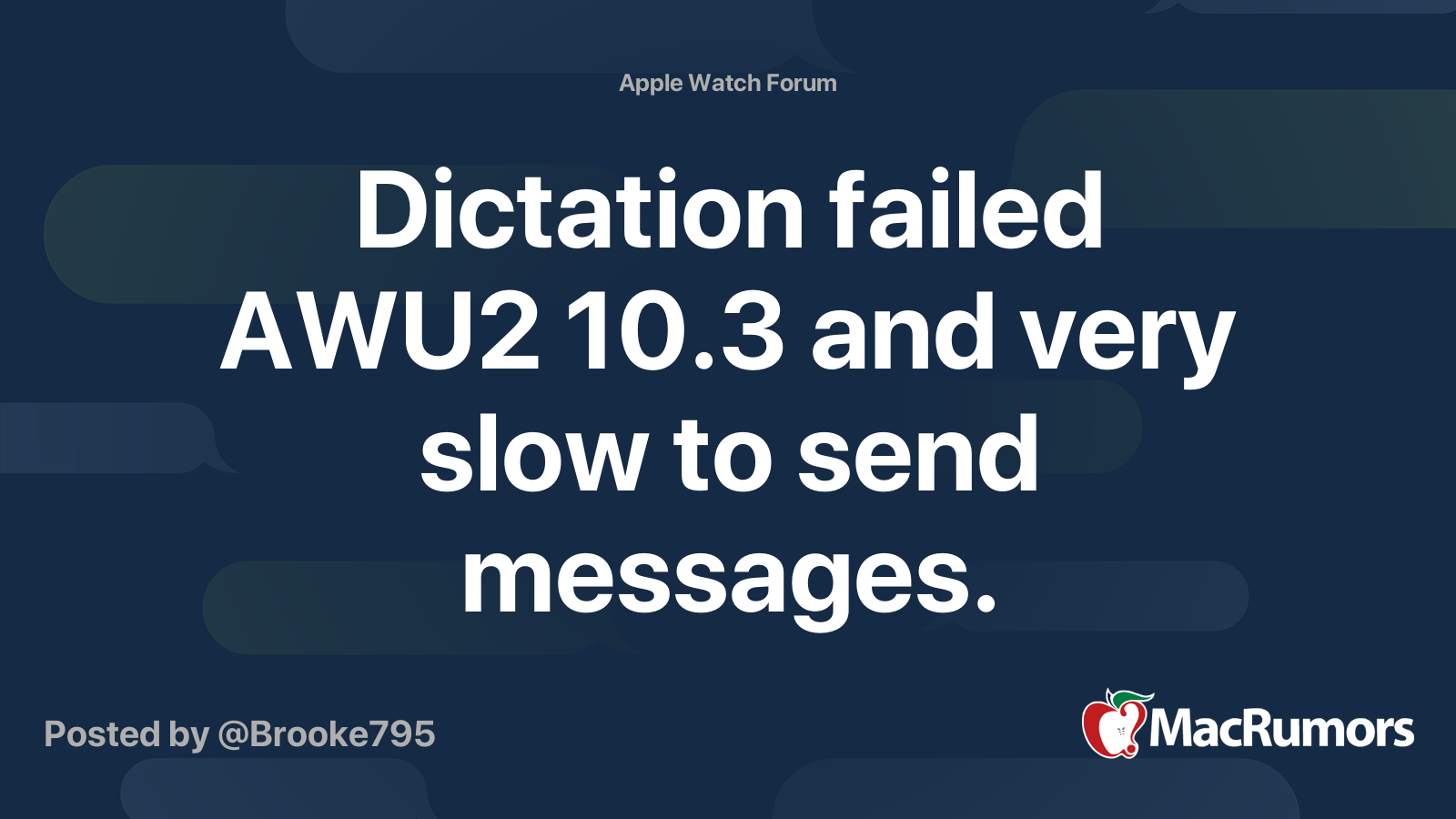 Dictation failed AWU2 10.3 and very slow to send messages. | MacRumors Forums
