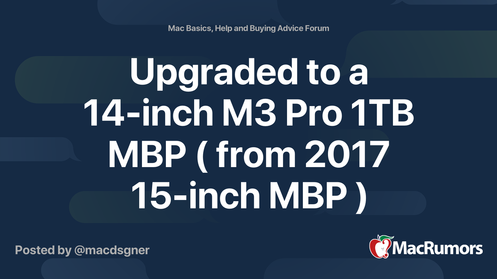 Upgraded to a 14-inch M3 Pro 1TB MBP ( from 2017 15-inch MBP ...