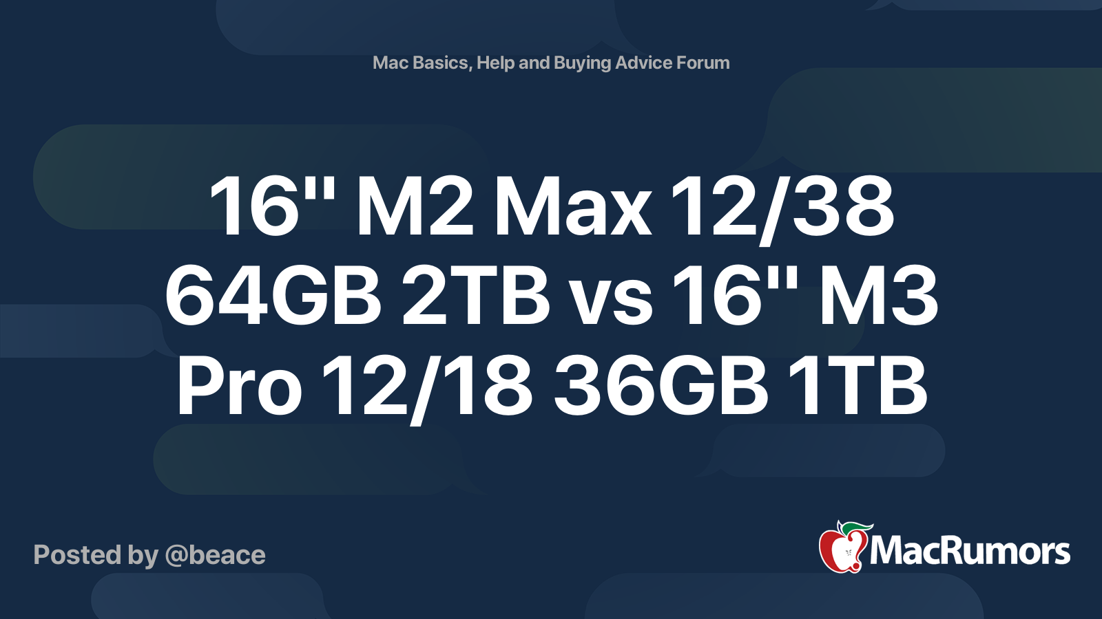 16" M2 Max 12/38 64GB 2TB vs 16" M3 Pro 12/18 36GB 1TB | MacRumors Forums