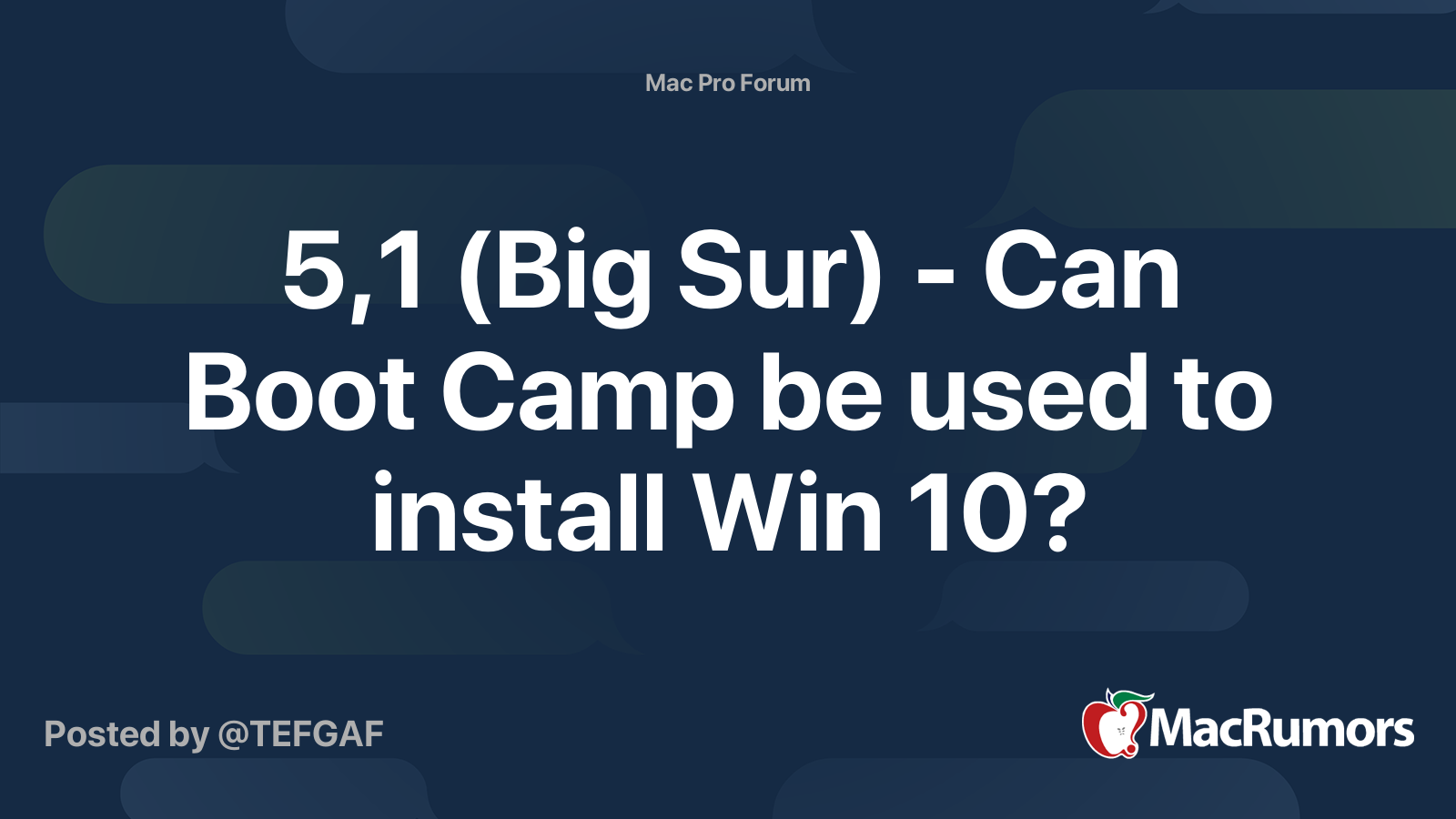 5,1 (Big Sur) - Can Boot Camp be used to install Win 10? | MacRumors Forums