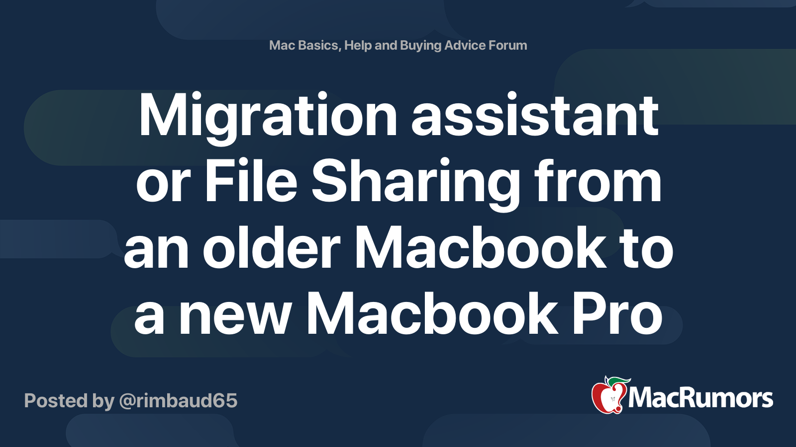 Migration assistant or File Sharing from an older Macbook to a new Macbook Pro | MacRumors Forums