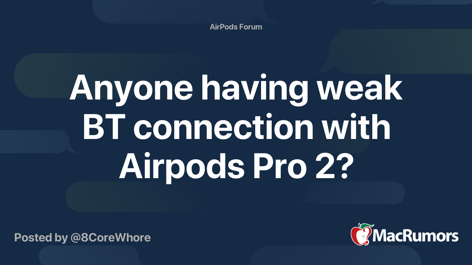 Anyone having weak BT connection with Airpods Pro 2? | MacRumors Forums