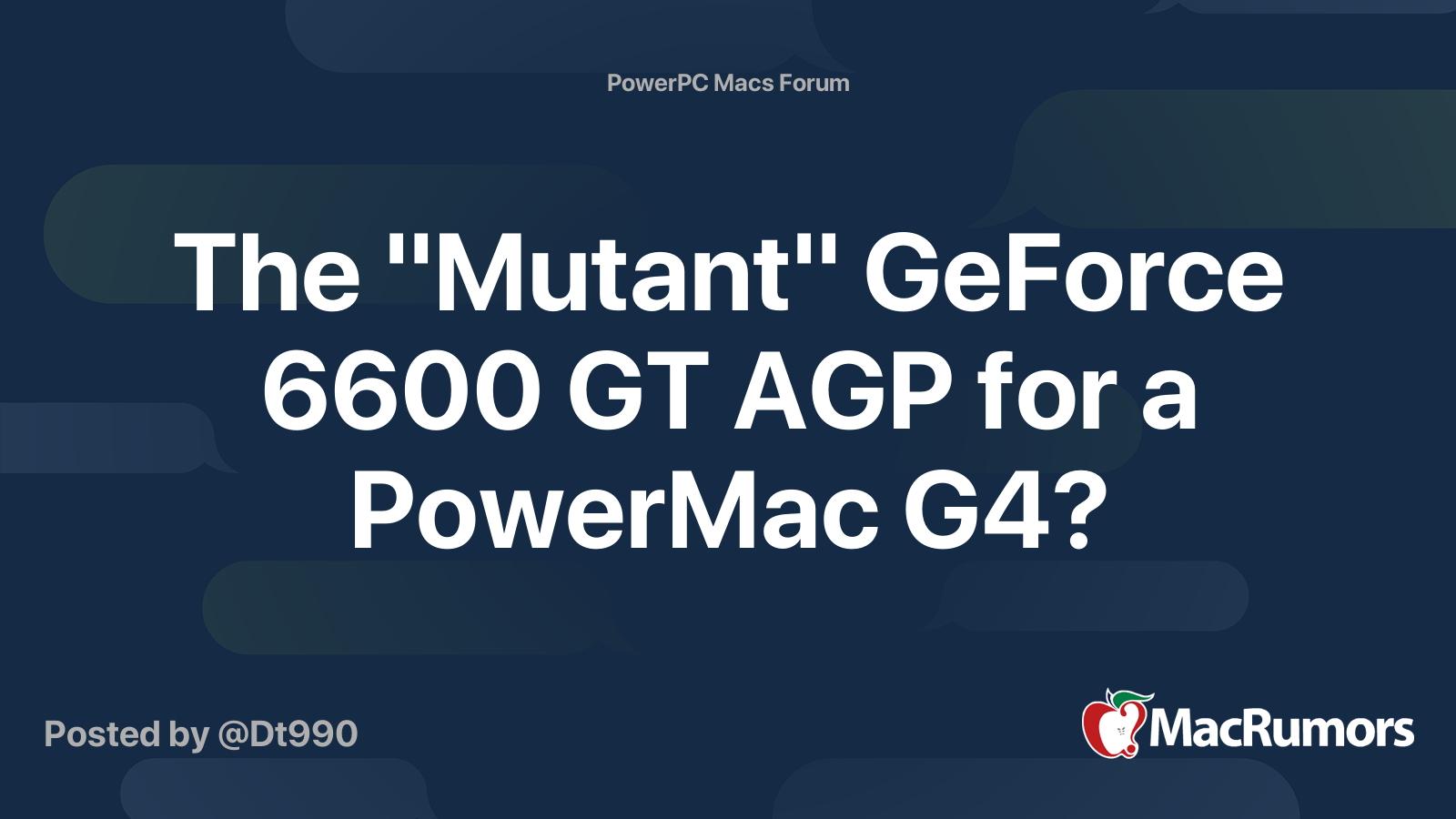 The "Mutant" GeForce 6600 GT AGP for a PowerMac G4? | MacRumors Forums