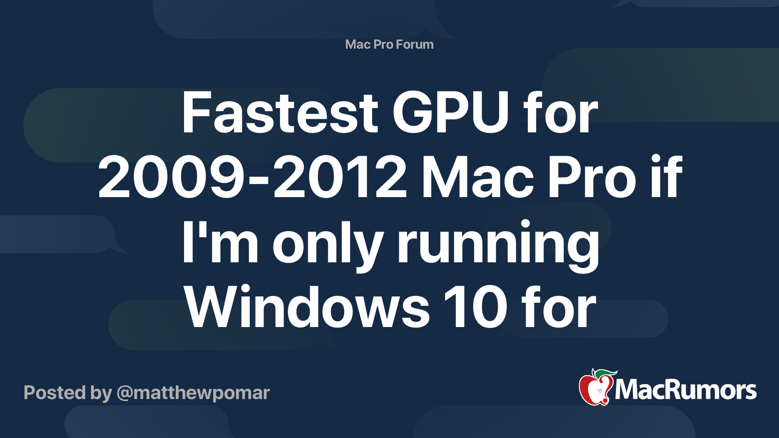 Fastest GPU for 2009-2012 Mac Pro if I'm only running Windows 10 for ...