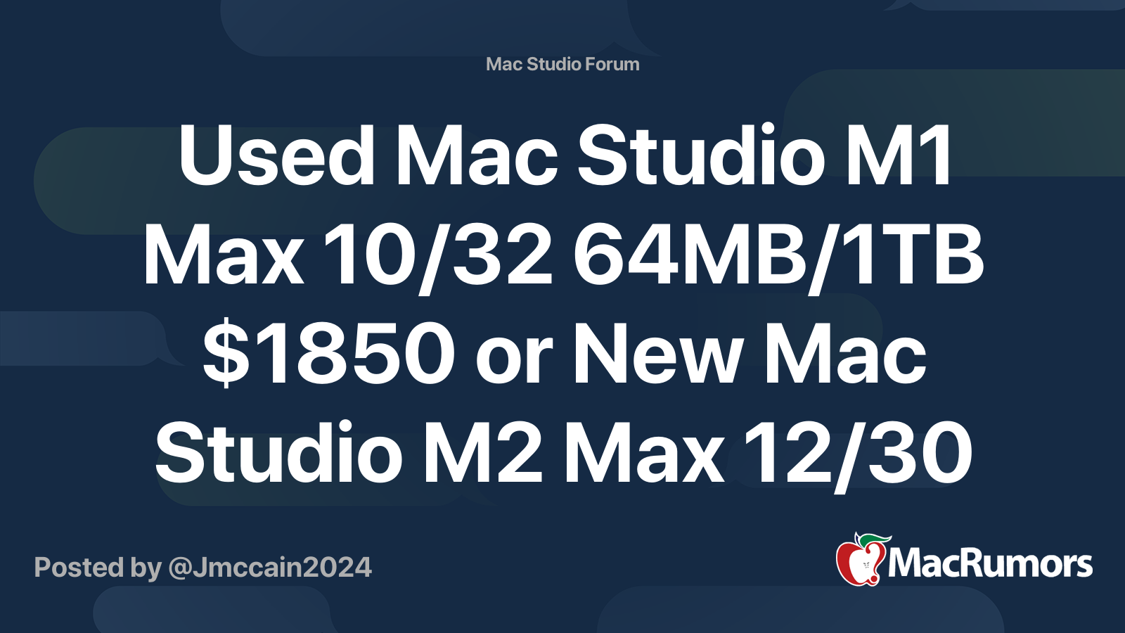 Used Mac Studio M1 Max 10/32 64MB/1TB $1850 or New Mac Studio M2 Max 12/30 64MB/1TB $2339 ...