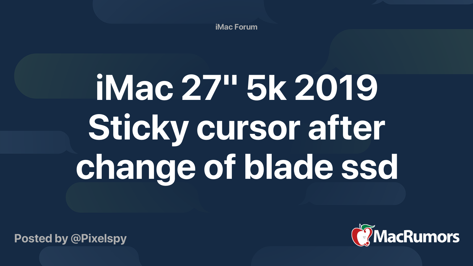 iMac 27" 5k 2019 Sticky cursor after change of blade ssd | MacRumors Forums