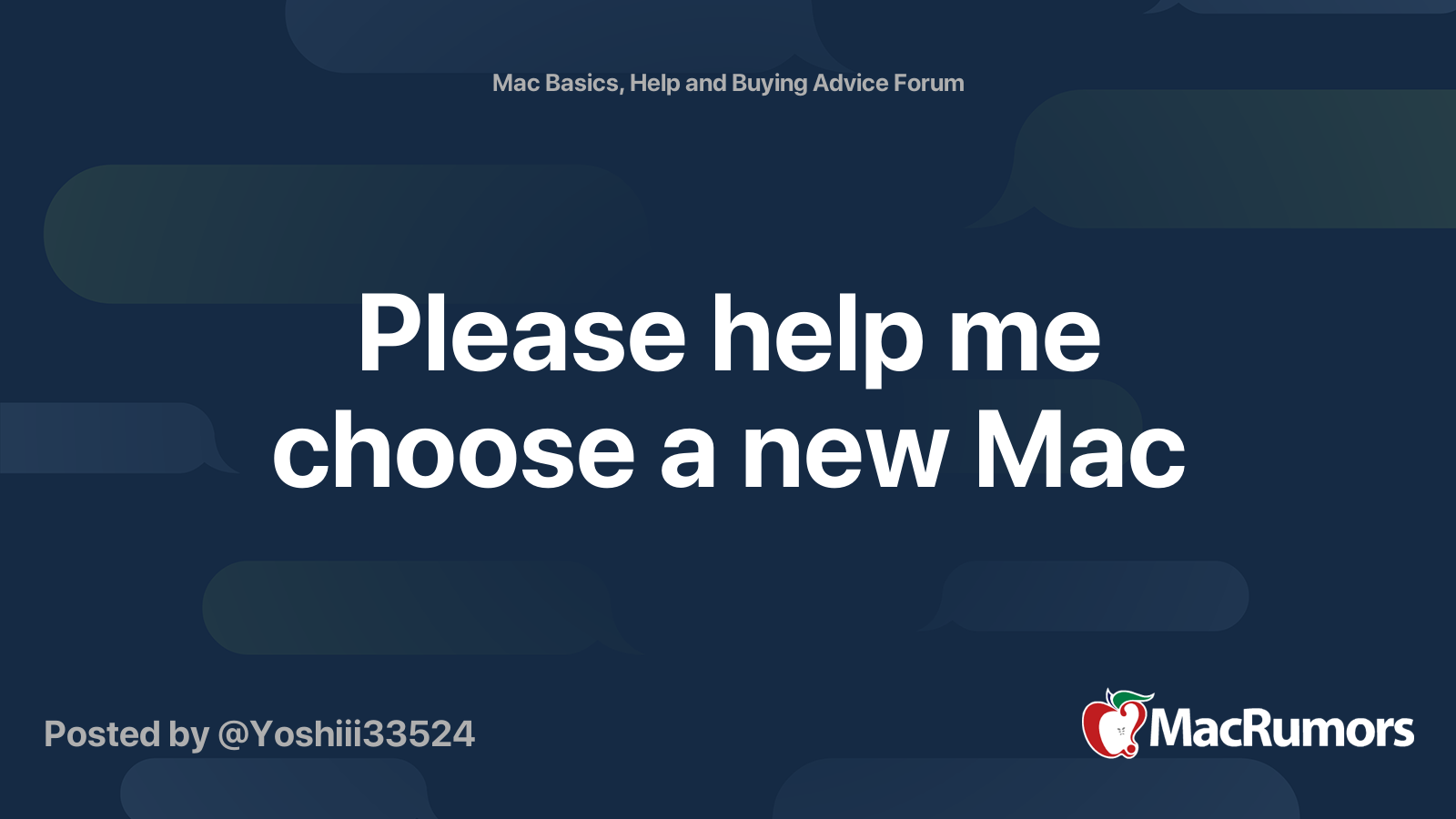 Please help me choose a new Mac | MacRumors Forums