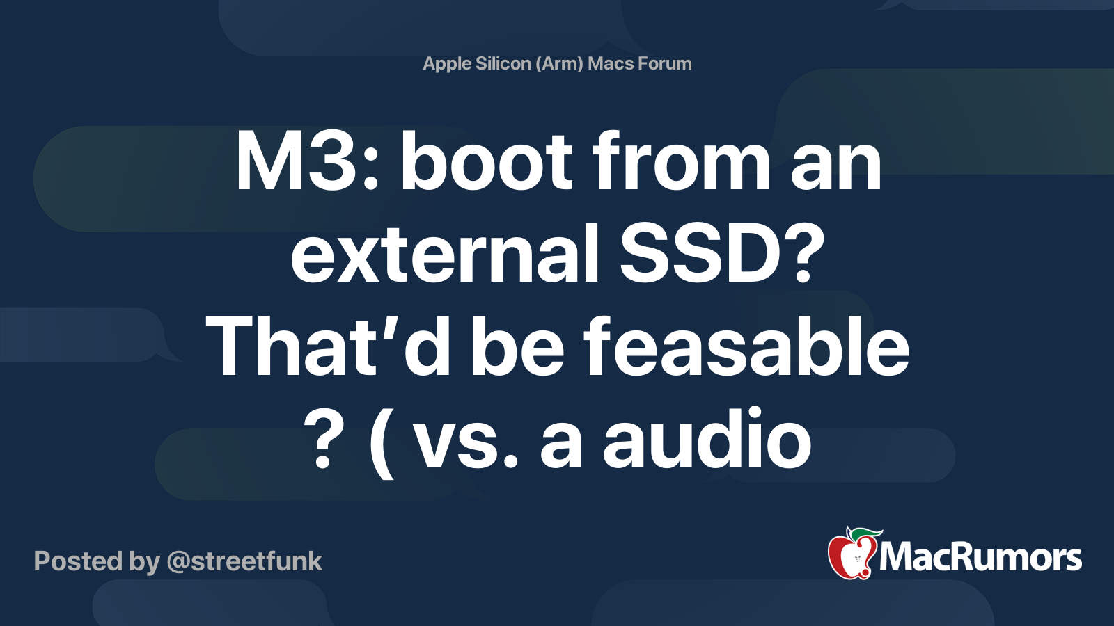 M3: boot from an external SSD? That’d be feasable ? ( vs. a audio workstation) | MacRumors Forums